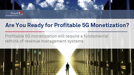 Are You Ready for Profitable 5G Monetization?