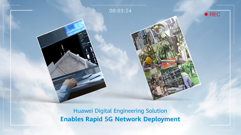 Huawei Digital Engineering Solution Enables Rapid 5G Network Deployment